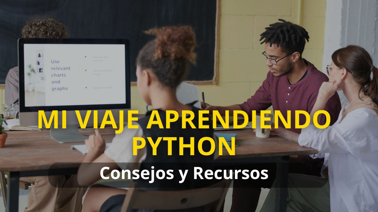 Mi Viaje Aprendiendo Python: Consejos y Recursos